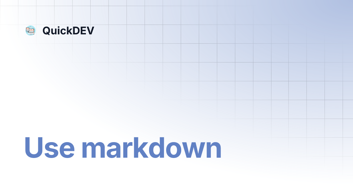 Use markdown | QuickDEV